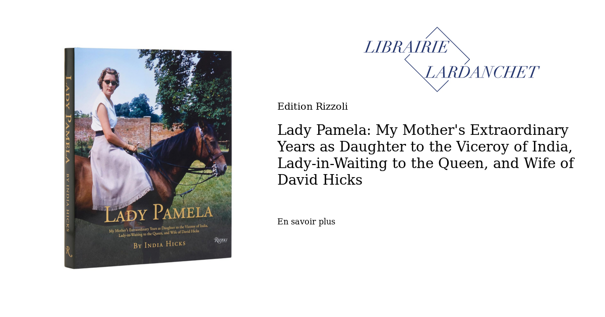 Lady Pamela: My Mother's Extraordinary Years as Daughter to the Viceroy ...