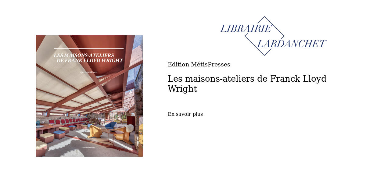 Les maisons-ateliers de Frank Lloyd Wright | Librairie Lardanchet Paris