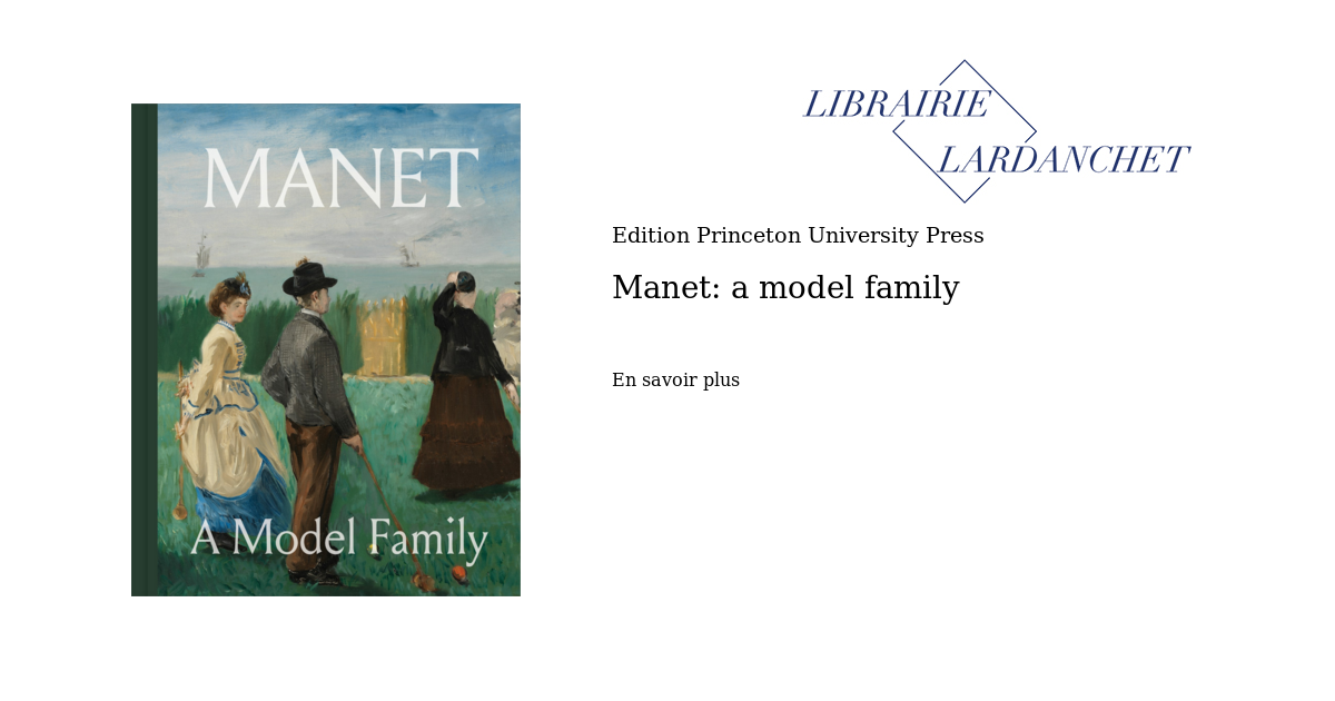 Manet: a model family | Librairie Lardanchet Paris