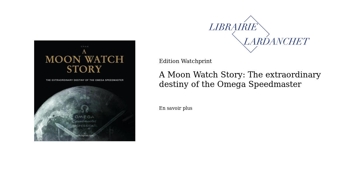 A Moon Watch Story: The extraordinary destiny of the Omega Speedmaster