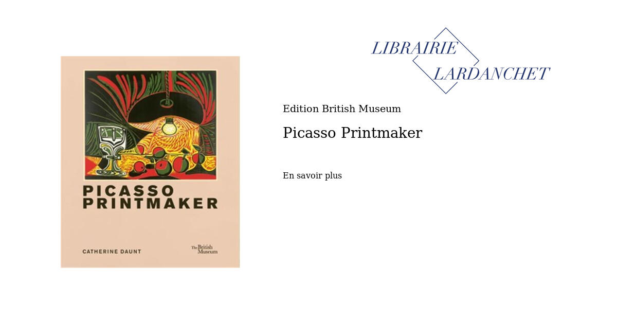 Picasso Printmaker | Librairie Lardanchet Paris