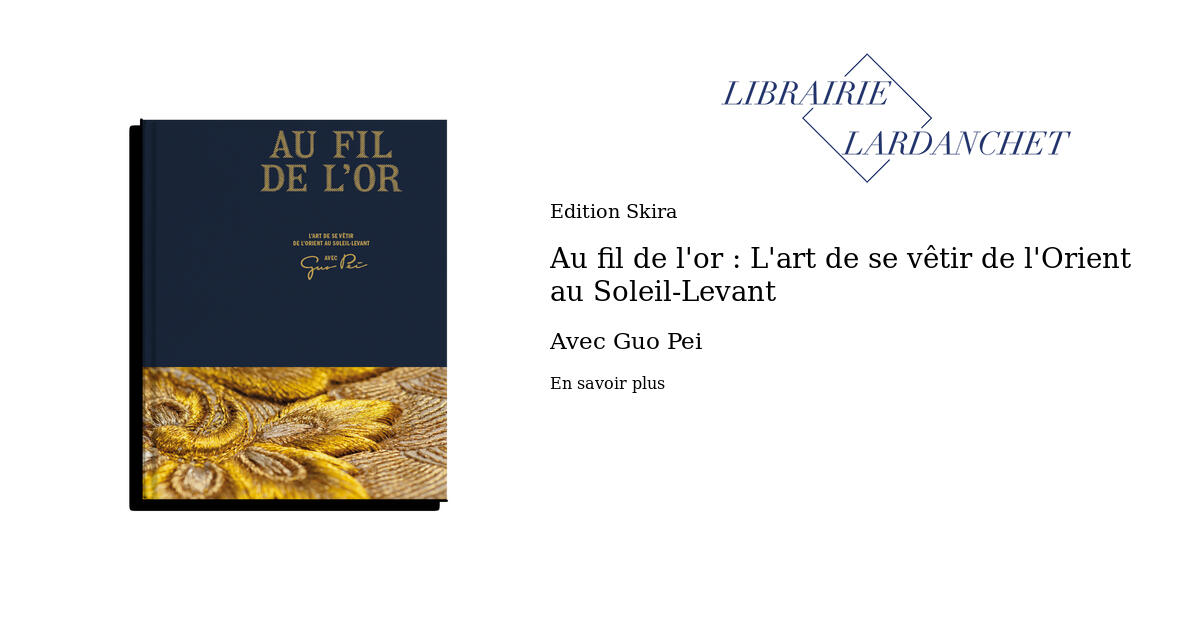Au fil de l'or : L'art de se vêtir de l'Orient au Soleil-Levant