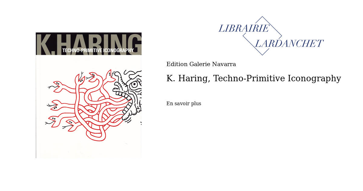 K. Haring, Techno-Primitive Iconography | Librairie Lardanchet Paris