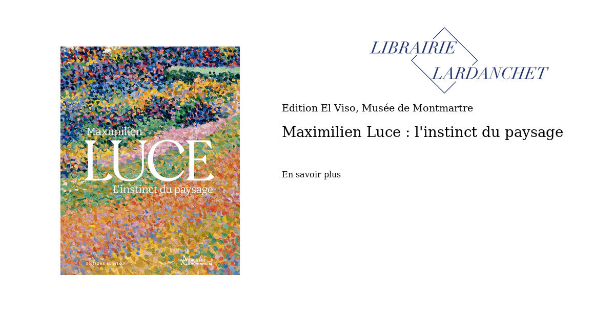 Maximilien Luce : l'instinct du paysage | Librairie Lardanchet Paris