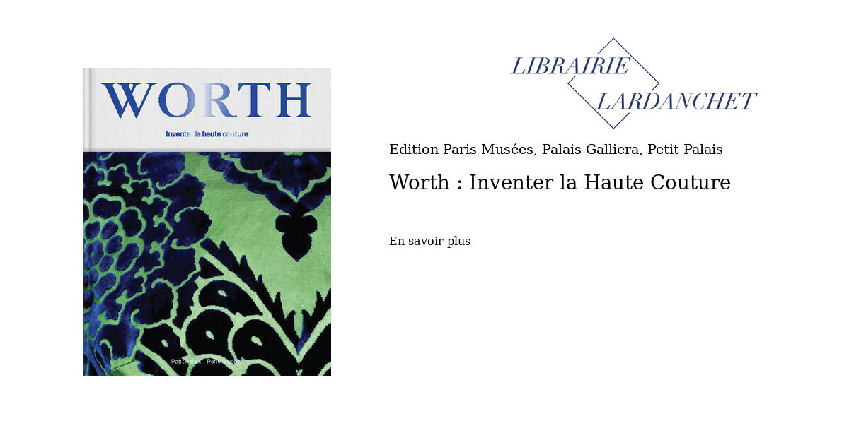 Worth : Inventer la Haute Couture | Librairie Lardanchet Paris