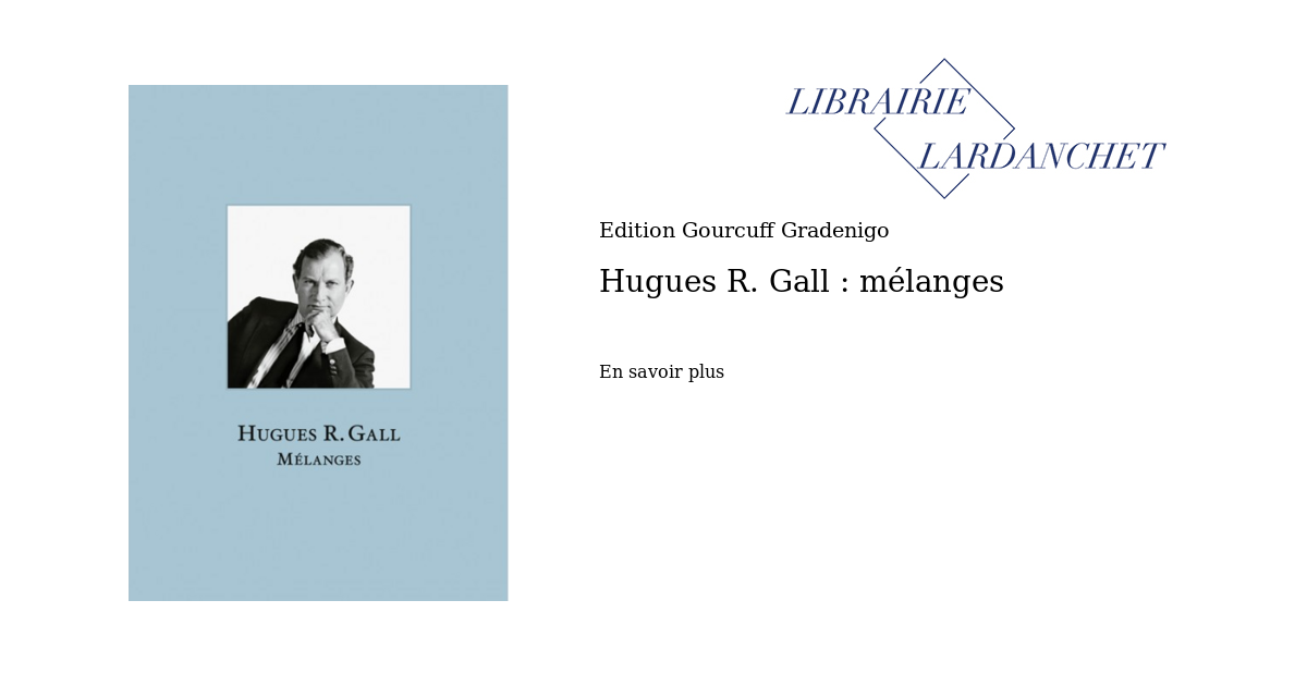 Hugues R. Gall : mélanges | Librairie Lardanchet Paris