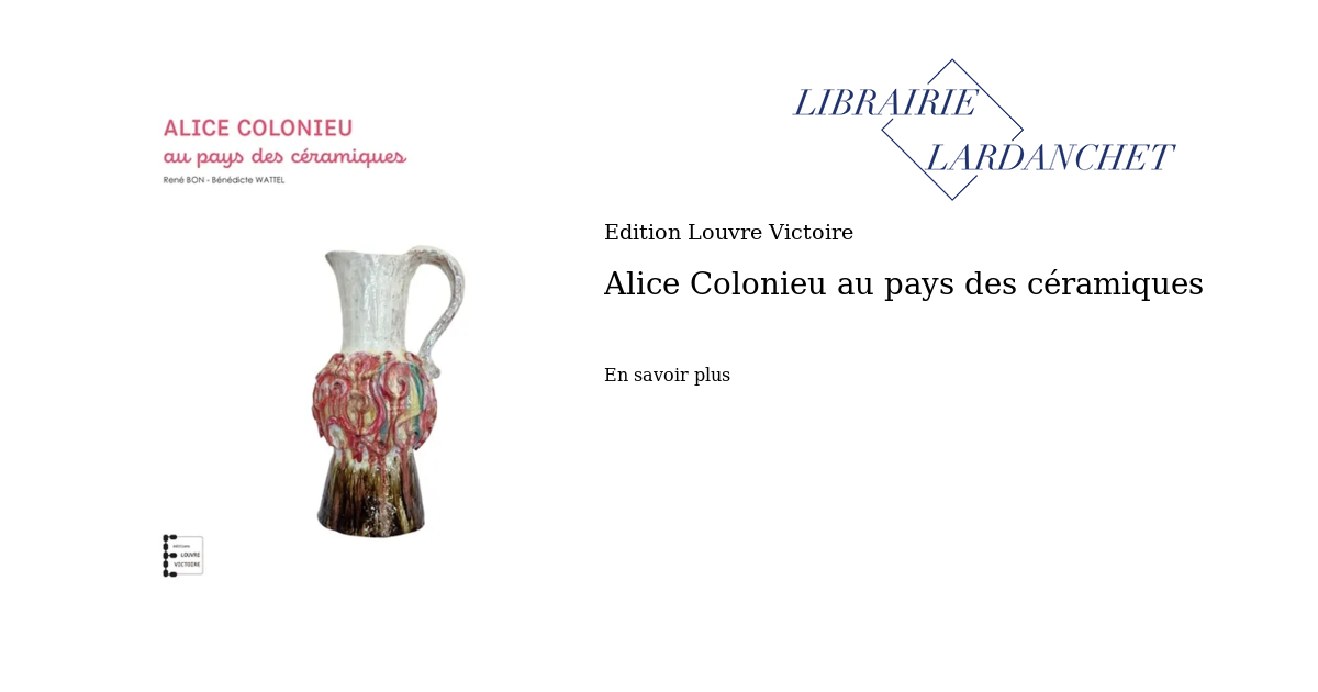 Alice Colonieu au pays des céramiques | Librairie Lardanchet Paris