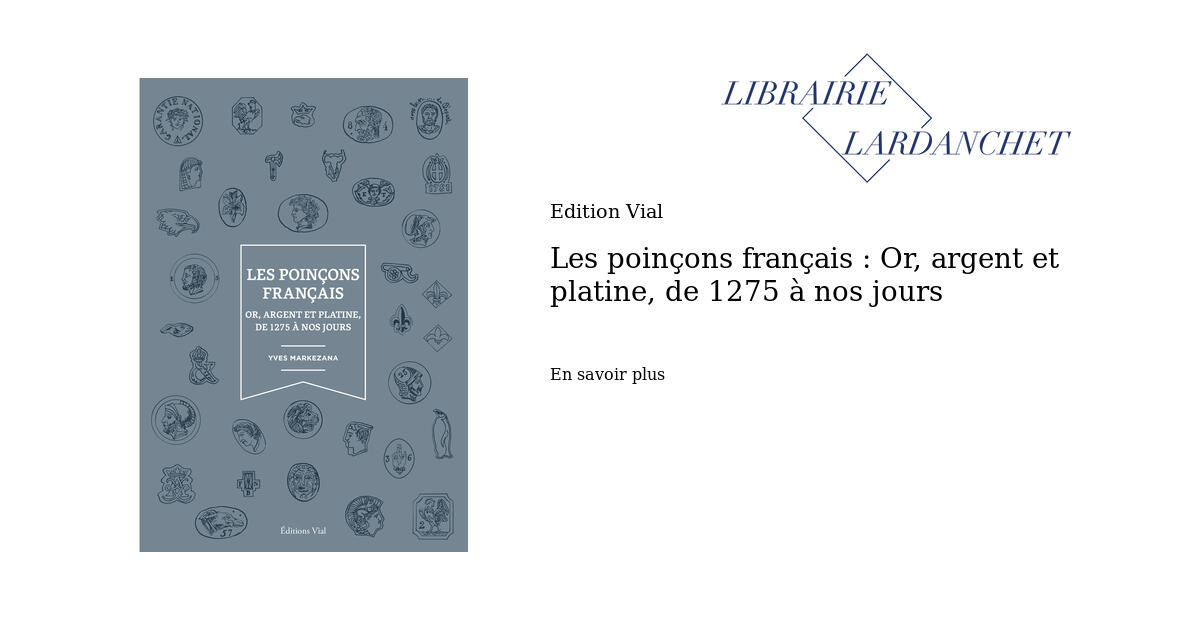 Les poinçons français : Or, argent et platine, de 1275 à nos jours