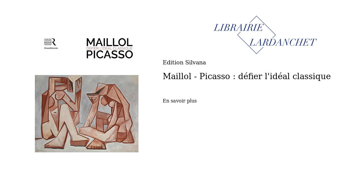 Maillol - Picasso : défier l'idéal classique