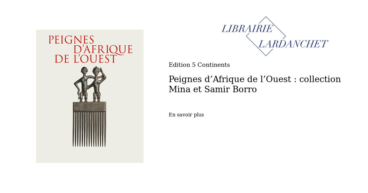 Peignes d’Afrique de l’Ouest : collection Mina et Samir Borro ...