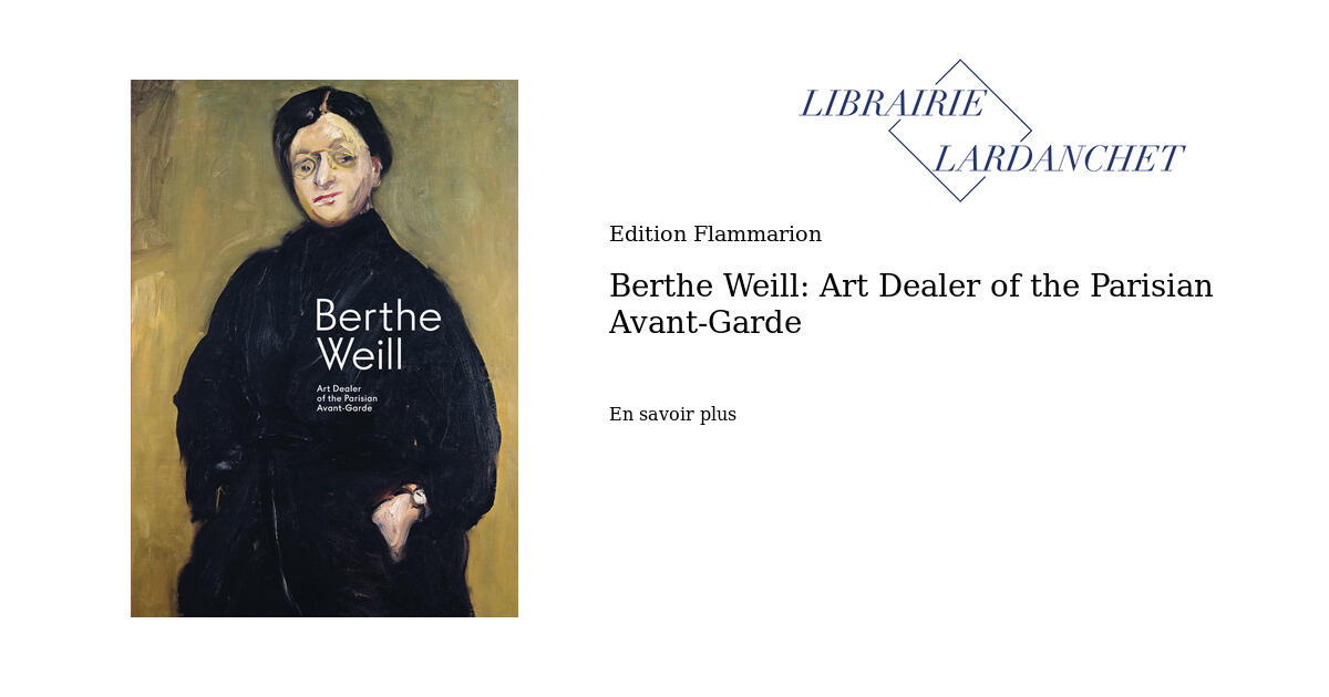Berthe Weill: Art Dealer of the Parisian Avant-Garde