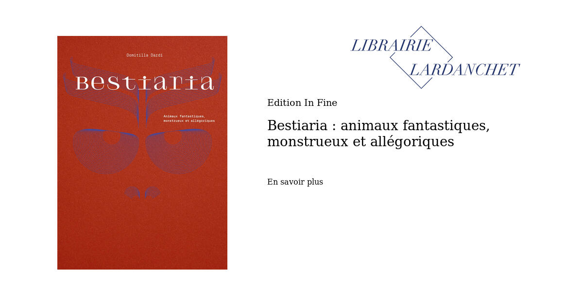 Bestiaria : animaux fantastiques, monstrueux et allégoriques