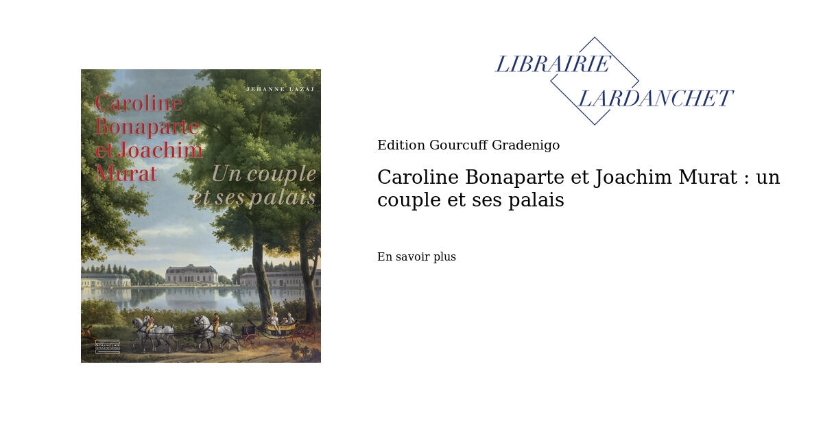 Caroline Bonaparte et Joachim Murat : un couple et ses palais